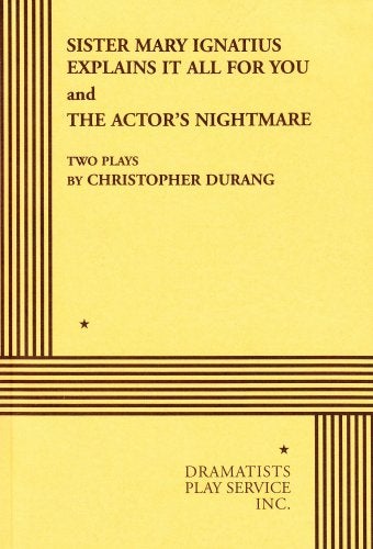 Sister Mary Ignatius Explains It All for You and The Actor's Nightmare ...